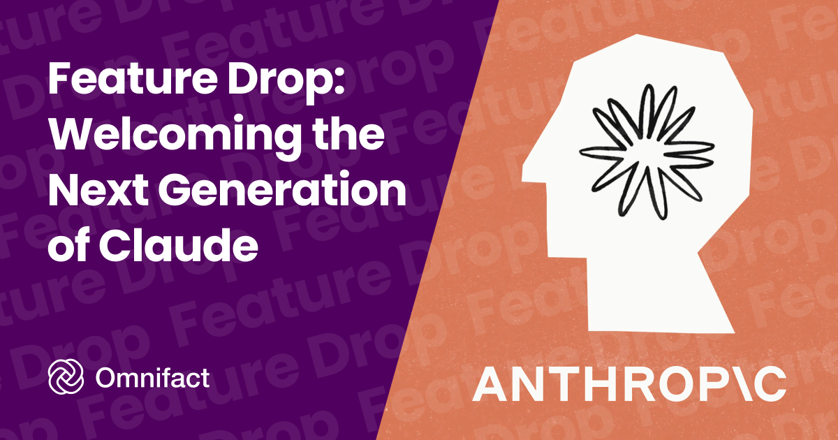 Feature Drop: Welcoming the Next Generation of Claude | Omnifact
