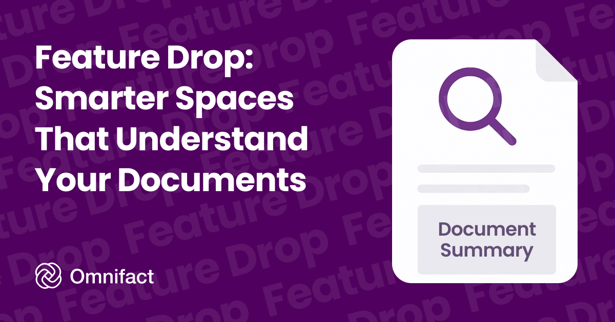 Feature Drop: Smarter Spaces That Understand Your Documents | Omnifact