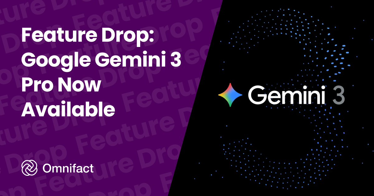 Feature Drop: Google Gemini 3 Pro Now Available | Omnifact