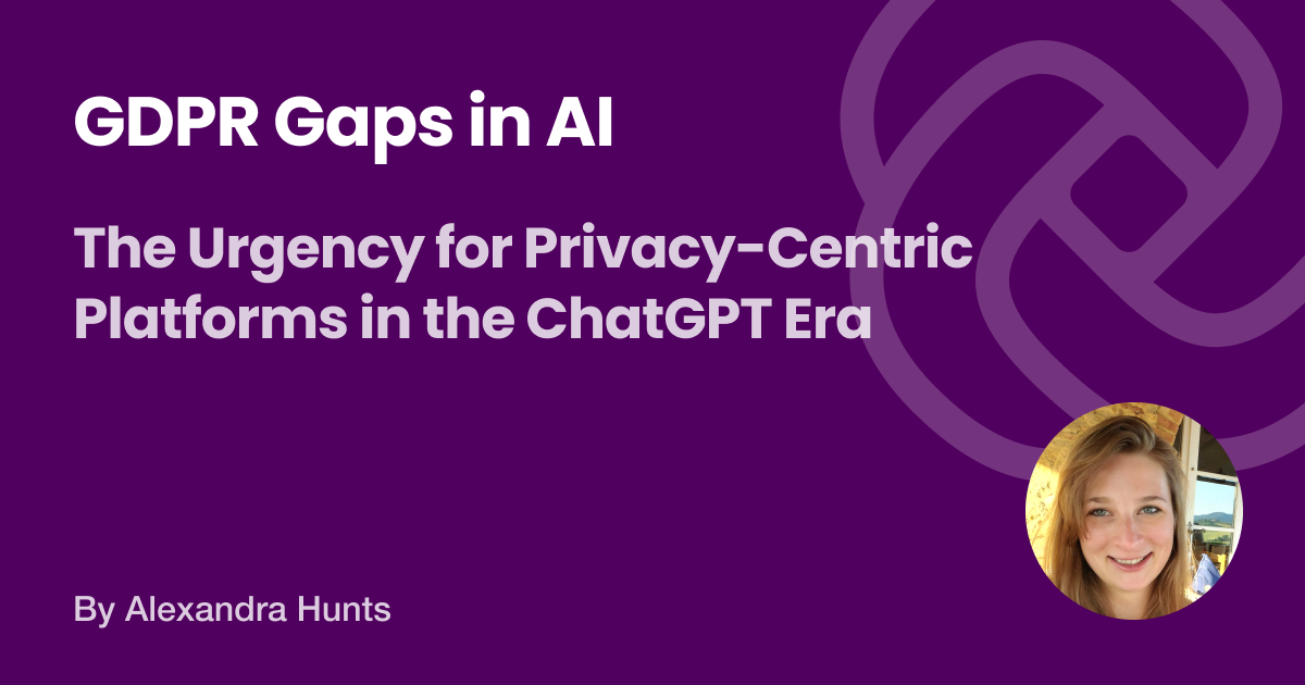 GDPR Gaps in AI — The Urgency for Privacy-Centric Platforms in the ChatGPT Era | Omnifact