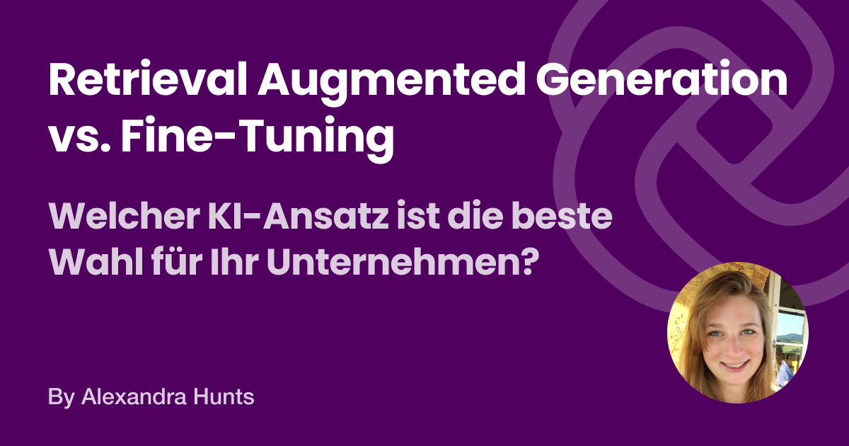 Retrieval Augmented Generation vs. Fine-Tuning – Welcher KI-Ansatz ist ...