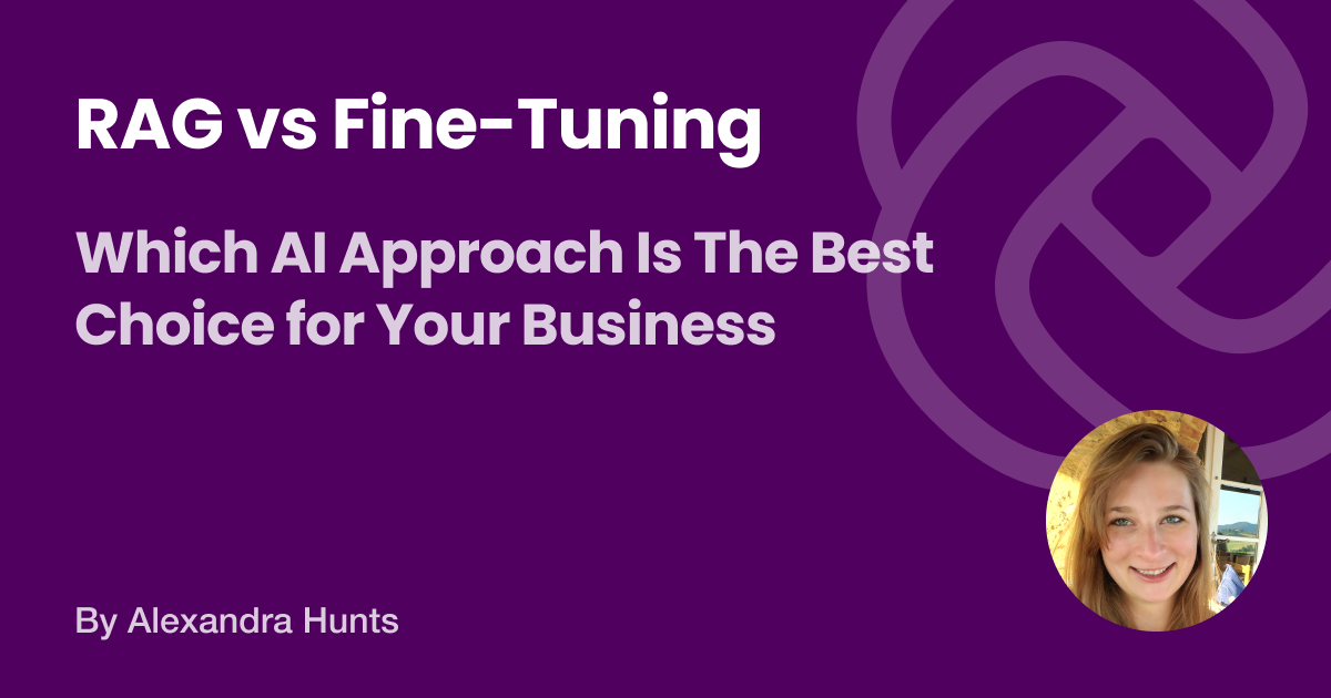 Retrieval Augmented Generation vs Fine-Tuning – Which AI Approach Is The Best Choice for Your ...